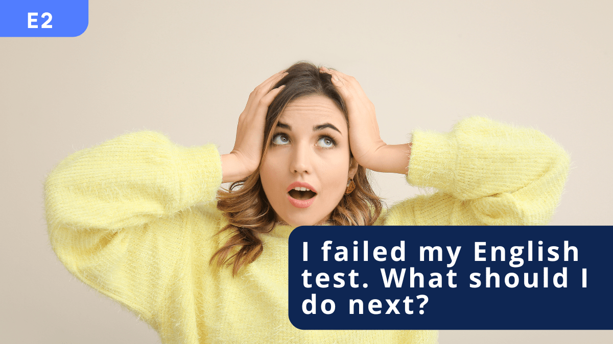I Failed My English Test: What Should I Do Next? - E2Language