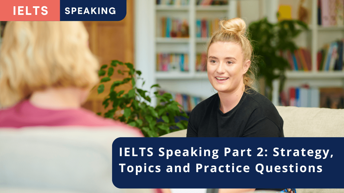 Partie 2 de l'expression orale IELTS : stratégie, sujets et questions ...